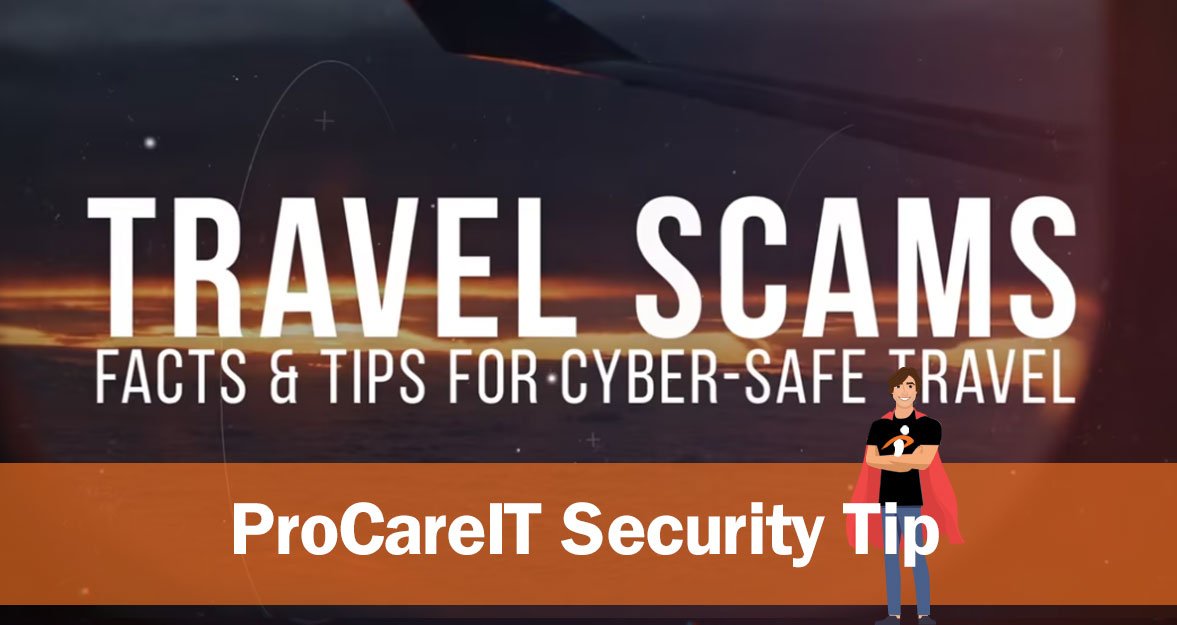Security Tip: Facts and Tips for Cyber-Safe Travel - ProCareIT